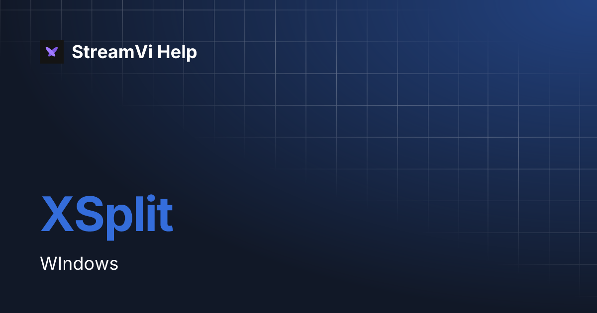 XSplit | StreamVi Help